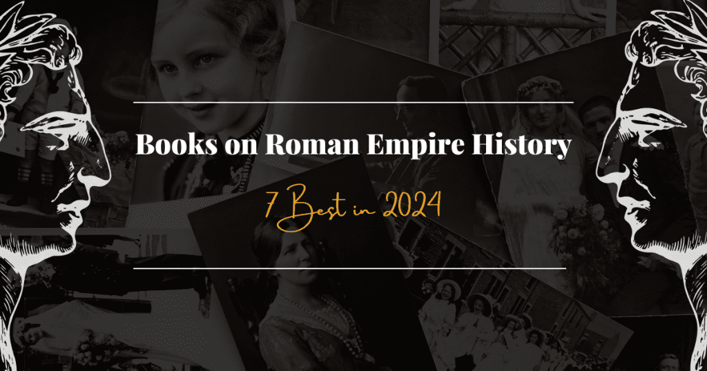 7 Best Books on Roman Empire History to Read in 2024